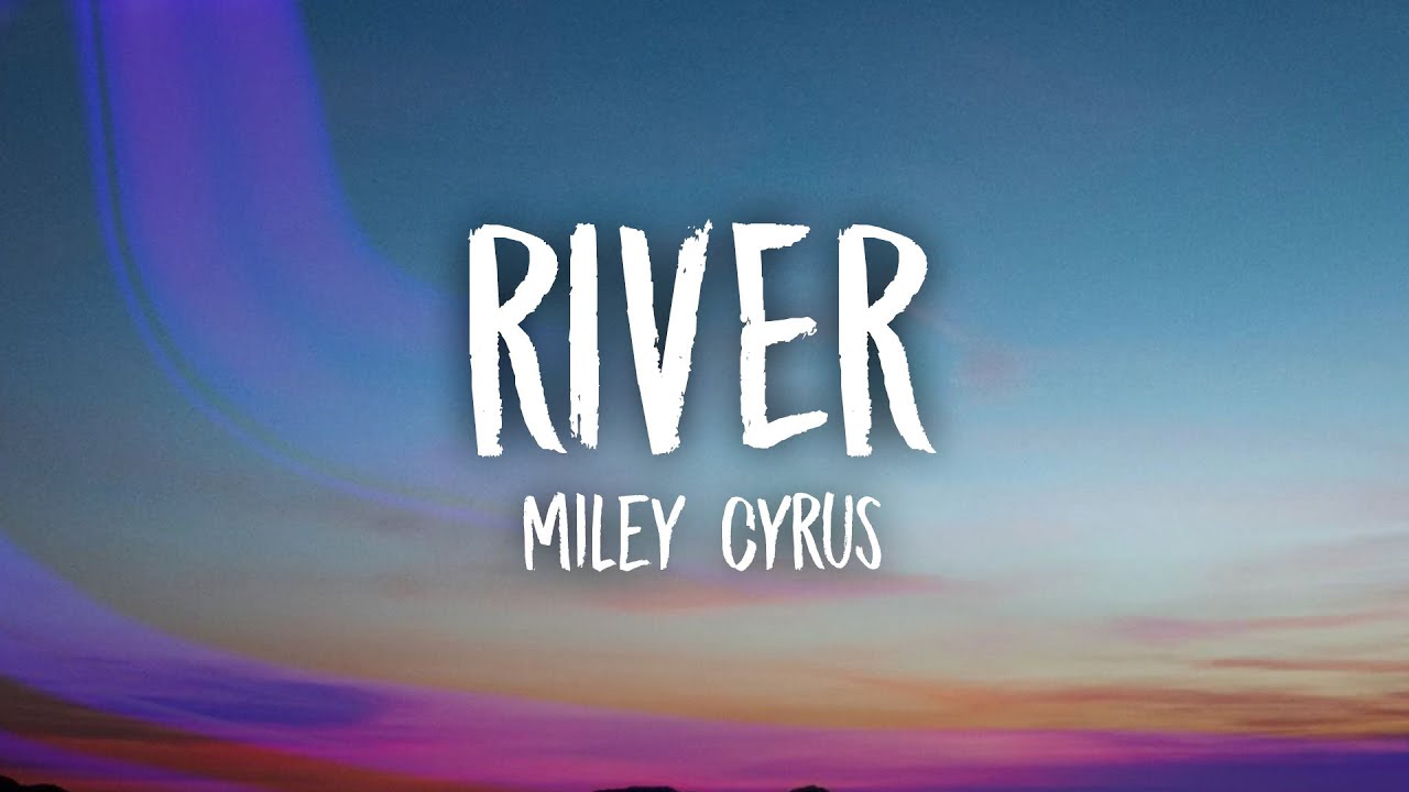 متن و ترجمه آهنگ River از Miley Cyrus - ماگرتا