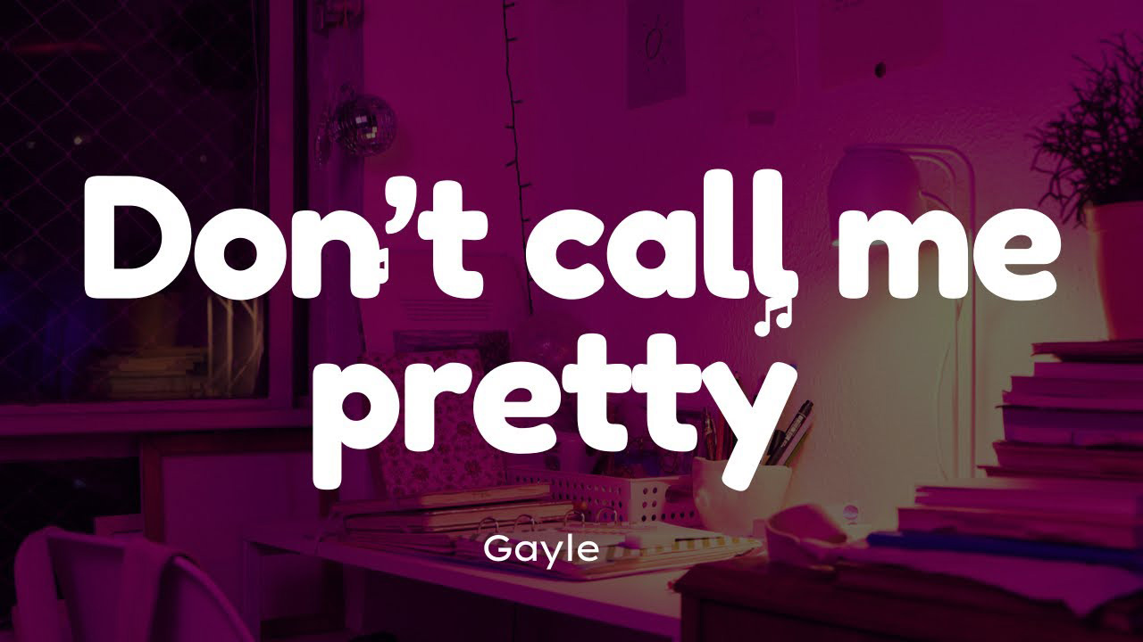 متن و ترجمه آهنگ don't call me pretty از GAYLE - ماگرتا