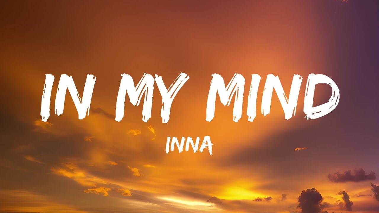 متن و ترجمه آهنگ In My Mind از INNA - ماگرتا