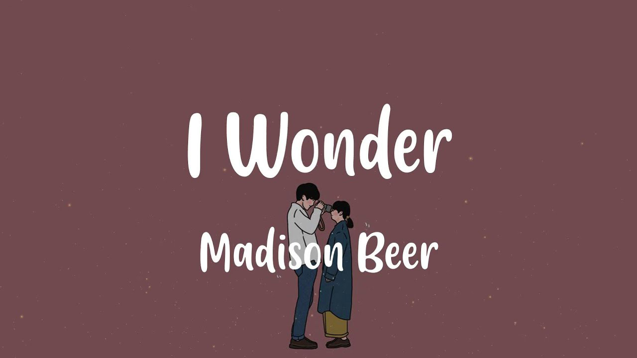 متن و ترجمه آهنگ I Wonder از Madison Beer - ماگرتا