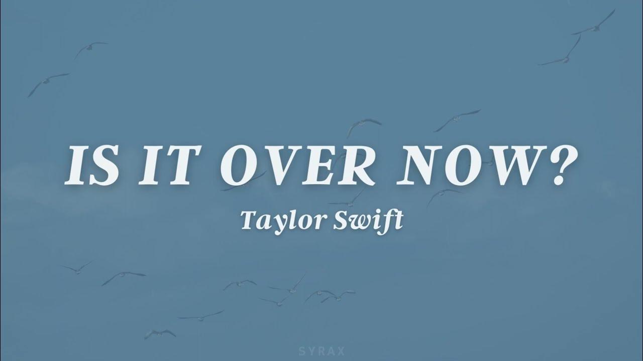 متن و ترجمه آهنگ Is It Over Now از Taylor Swift - ماگرتا