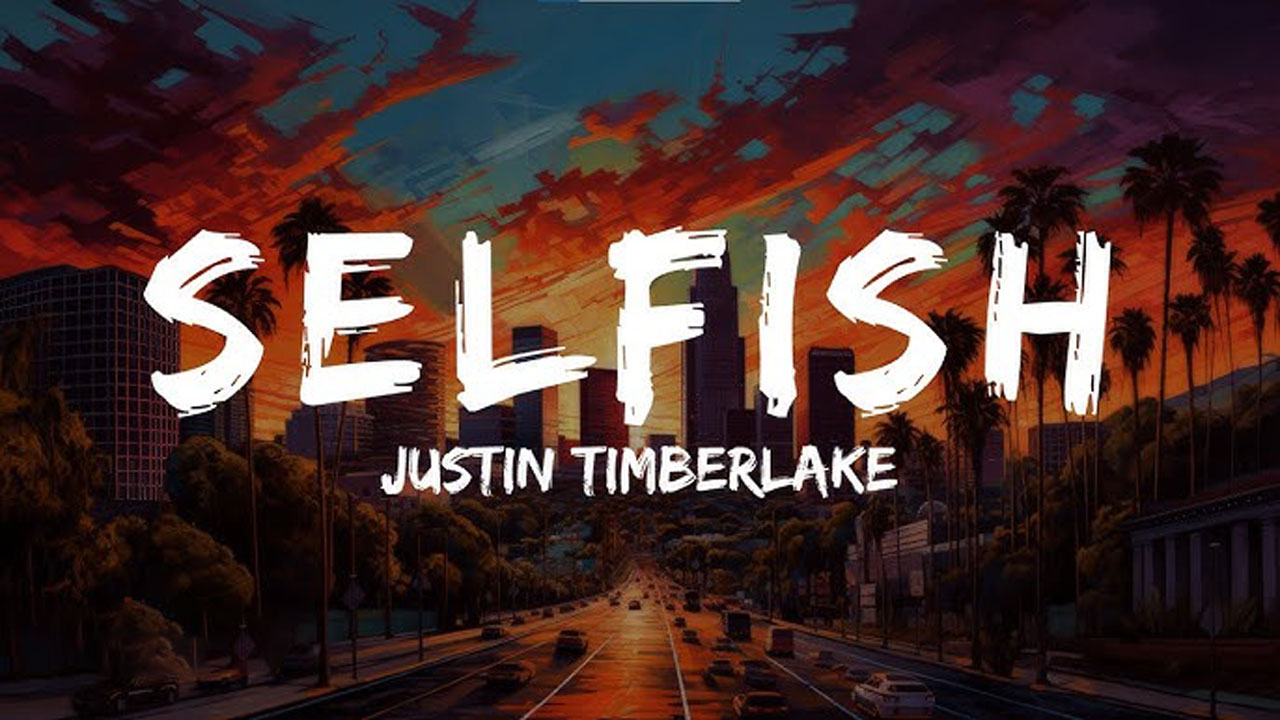 متن و ترجمه آهنگ Selfish از Justin Timberlake - ماگرتا