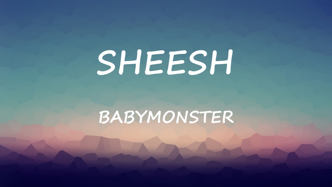 متن و ترجمه آهنگ SHEESH از BABYMONSTER - ماگرتا