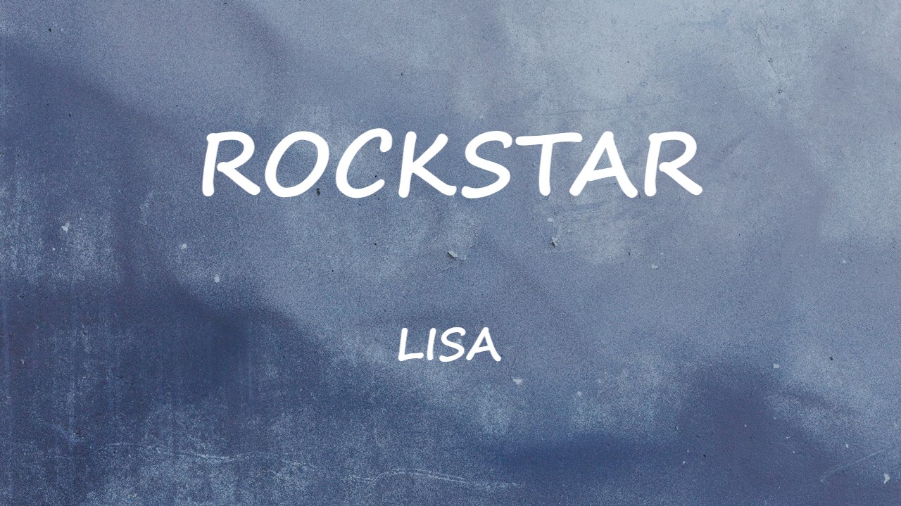 متن و ترجمه آهنگ ROCKSTAR از LISA عضو گروه BLACKPINK - ماگرتا