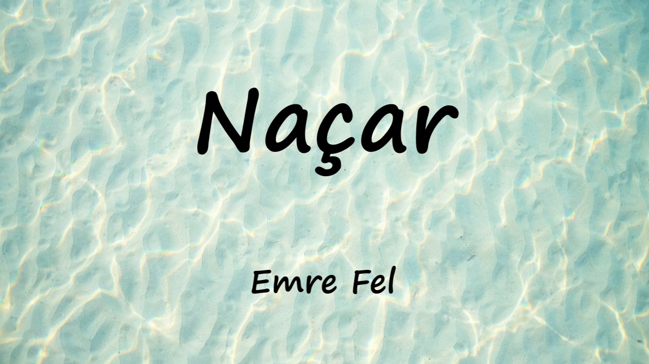 متن و ترجمه آهنگ Naçar از Emre Fel - ماگرتا