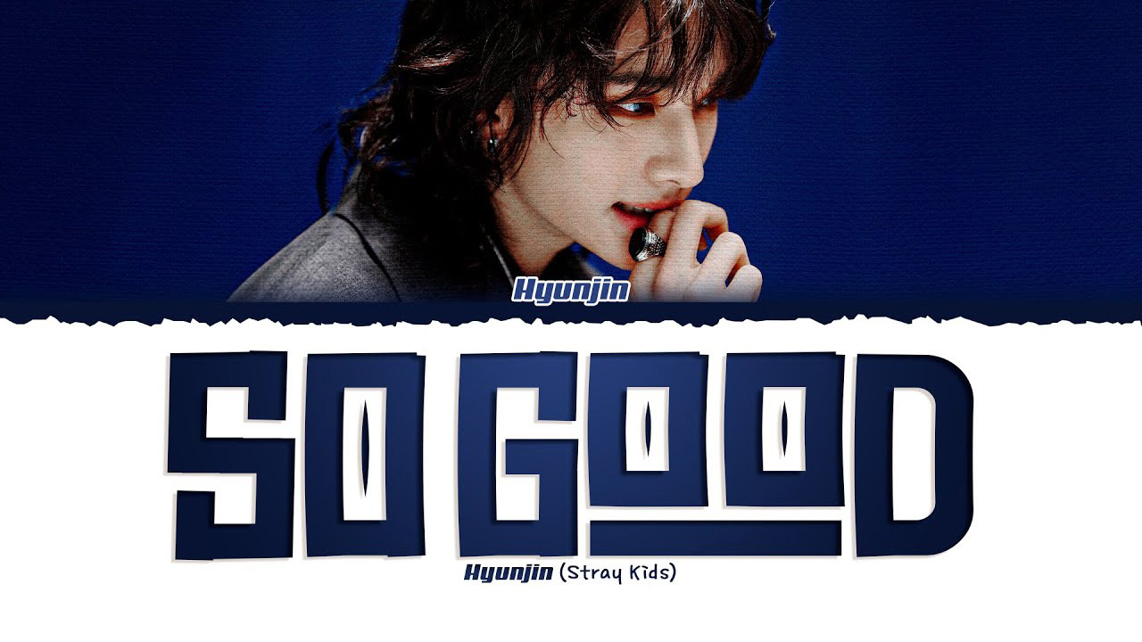 متن و ترجمه آهنگ So Good از HYUNJIN عضو Stray Kids - ماگرتا