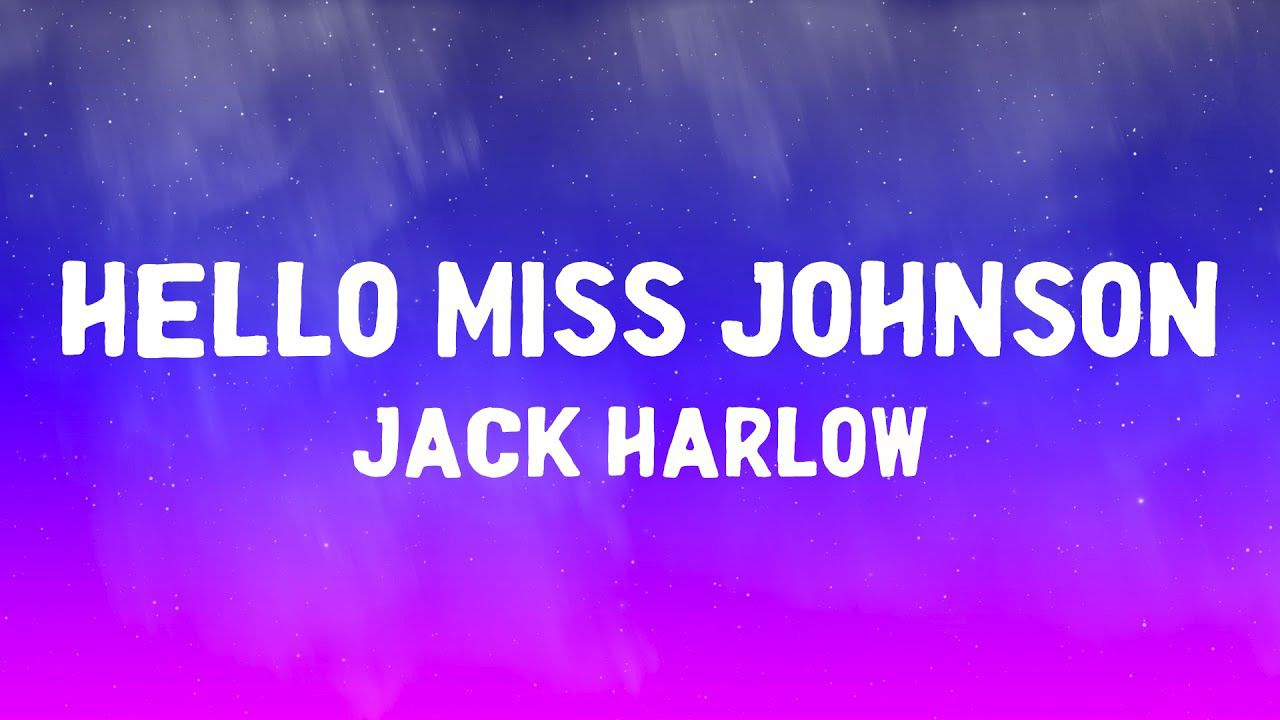 متن و ترجمه آهنگ Hello Miss Johnson از Jack Harlow - ماگرتا
