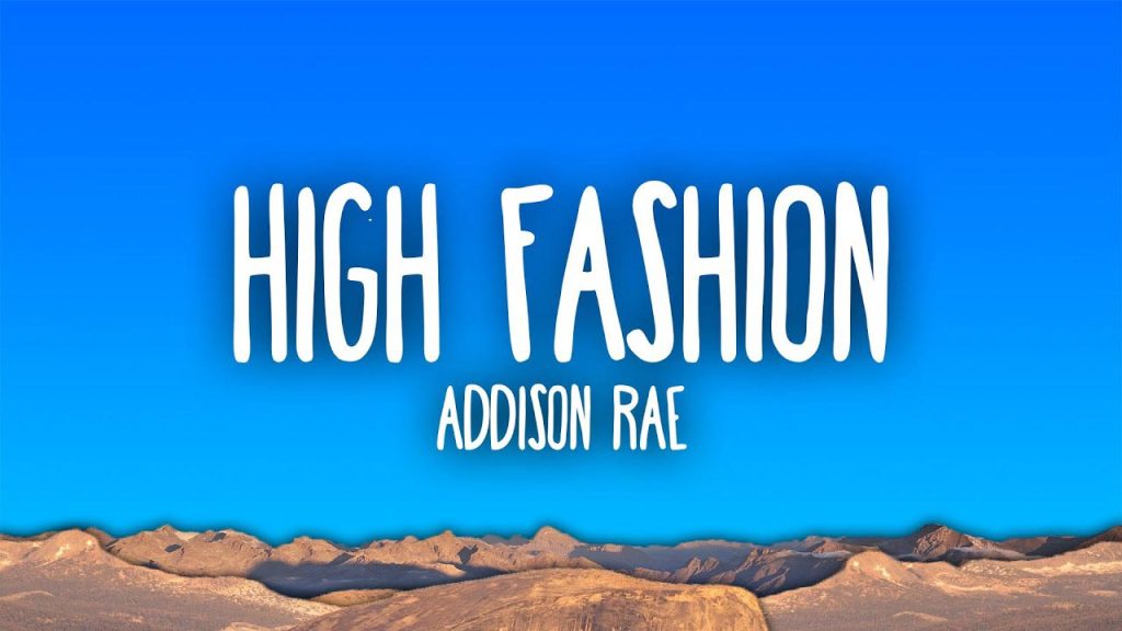 متن و ترجمه آهنگ High Fashion از Addison Rae - ماگرتا