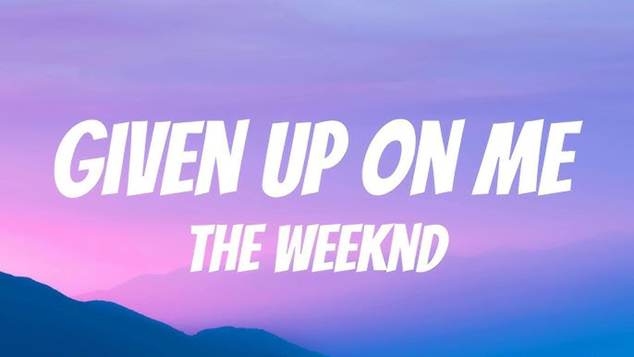 متن و ترجمه آهنگ Given Up On Me از The Weeknd - ماگرتا