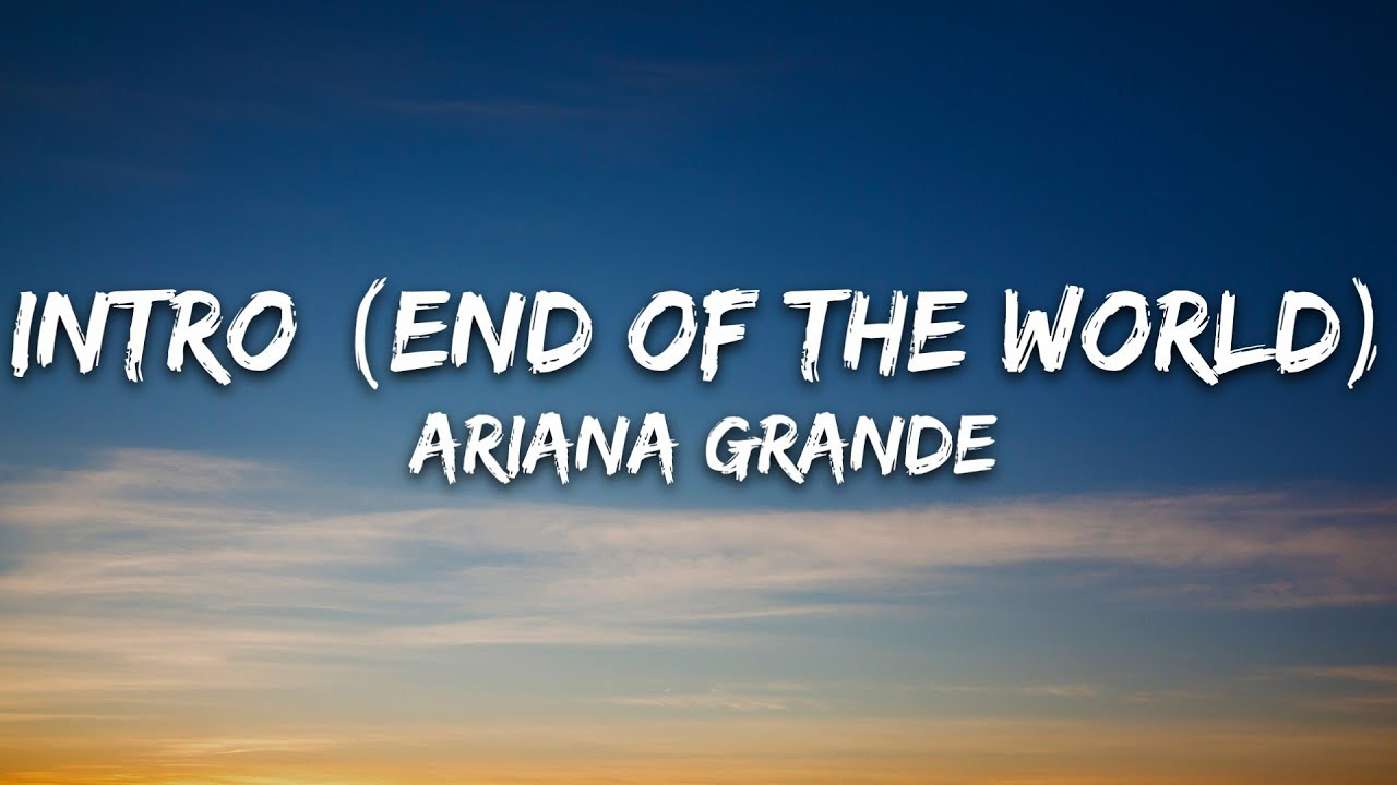 متن و ترجمه آهنگ intro (end of the world) [extended] از Ariana Grande ...
