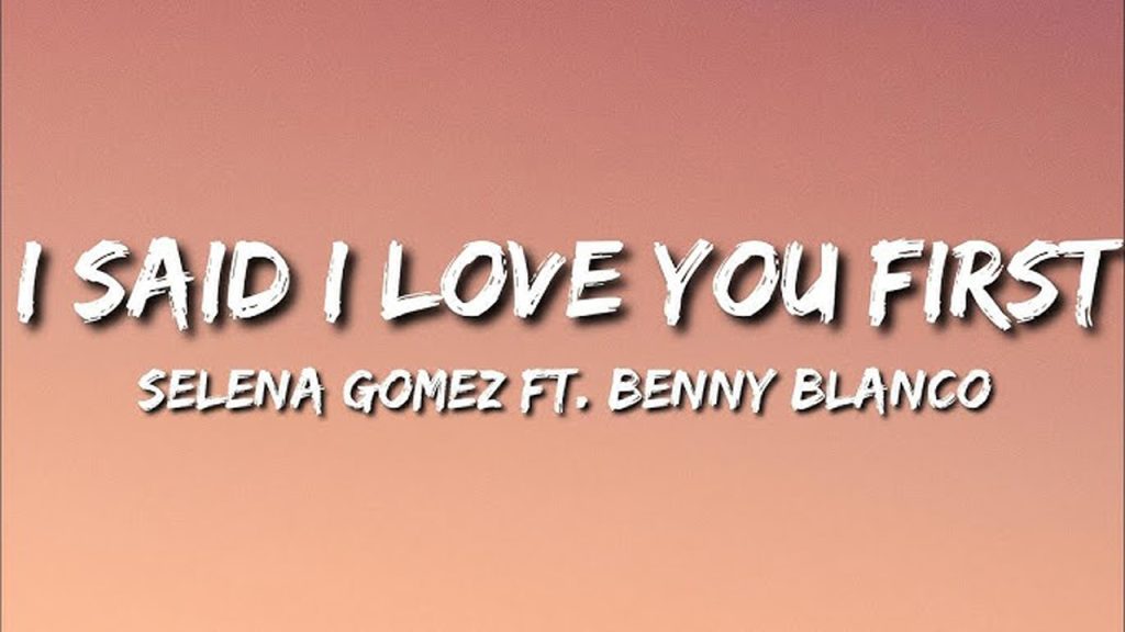 متن و ترجمه آهنگ I Said I Love You First از Selena Gomez و Benny Blanco - ماگرتا