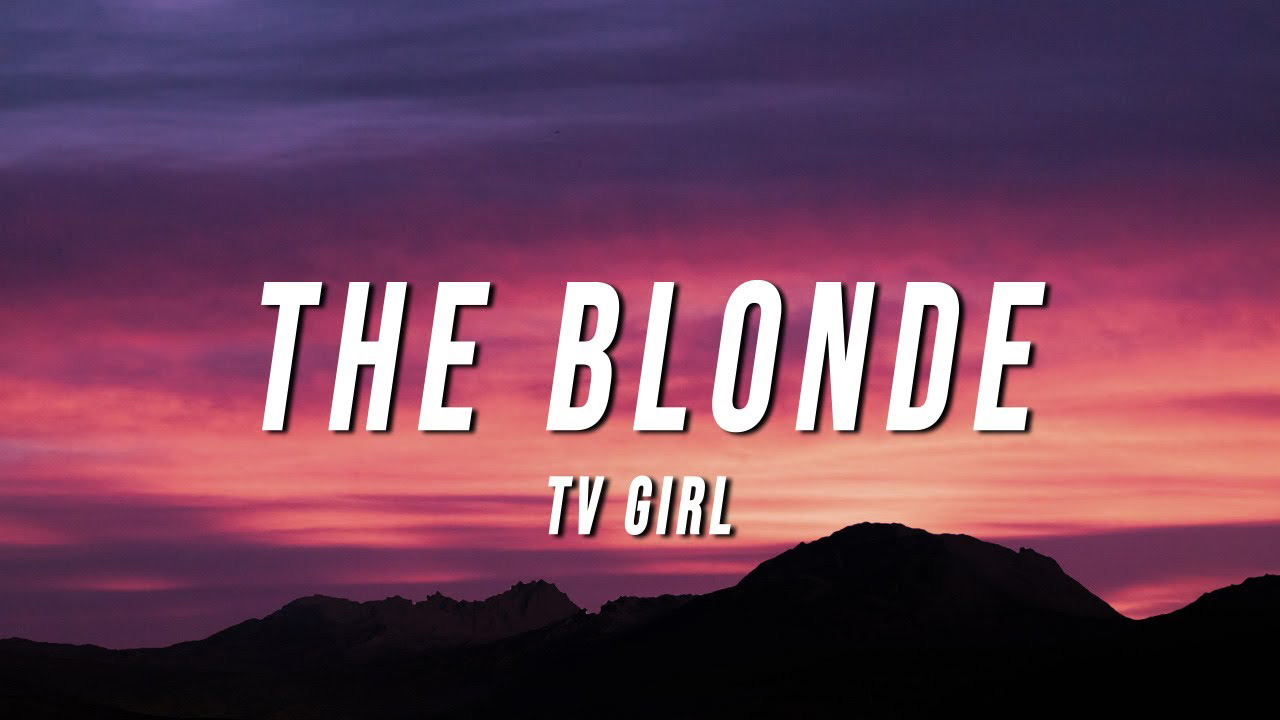 متن و ترجمه آهنگ The Blonde از TV Girl - ماگرتا
